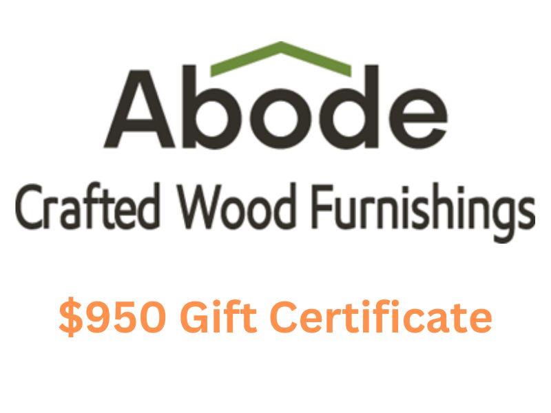 (1) $950 Gift Certificate from Abode Crafted Wood Furnishings, Saskatoon